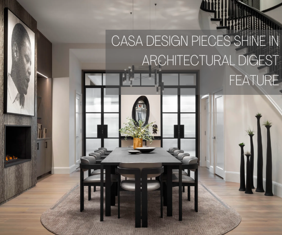 READ ALL ABOUT IT: CASA DESIGN PIECES STAR IN NEW AD MAGAZINE FEATURE ...